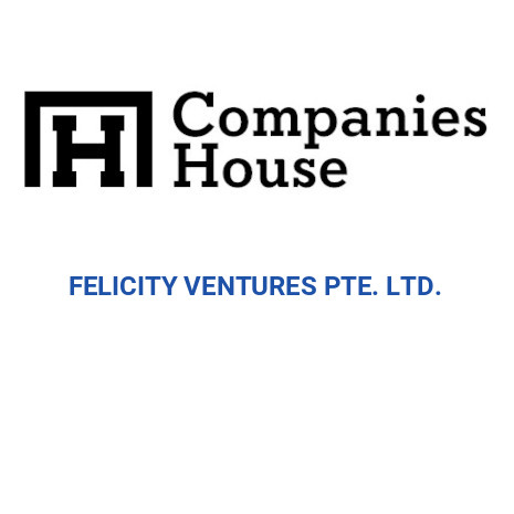 FELICITY VENTURES PTE. LTD. | Companies House Registry Search